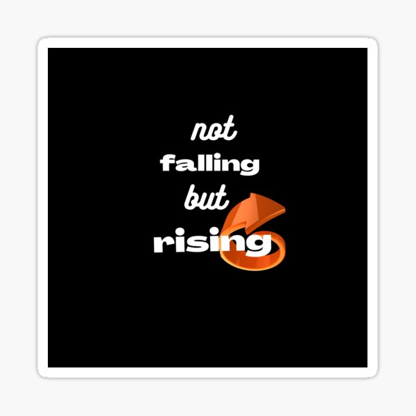 "not falling but rising" Sticker for Sale by smaaadel95 | Redbubble