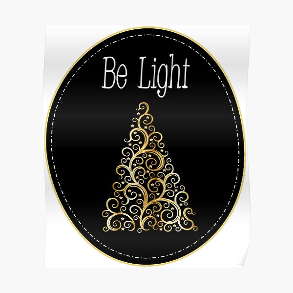 "Be Light " Poster for Sale by EvaArtworks | Redbubble