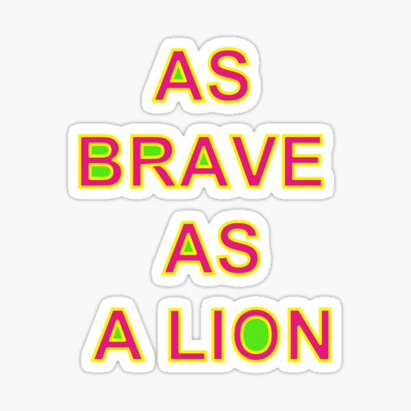 "As brave as a lion" Sticker for Sale by pkpredbubble | Redbubble