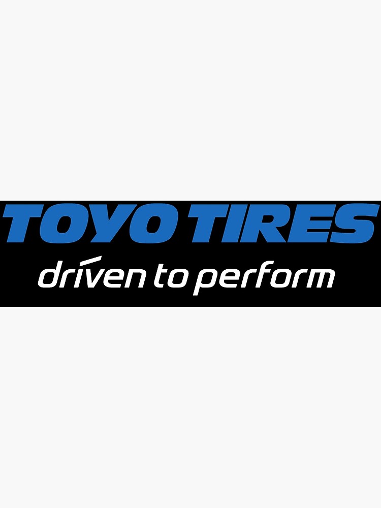 "TIRE -"TOYO TIRES SLOGAN"LOGO" Photographic Print for Sale by ...