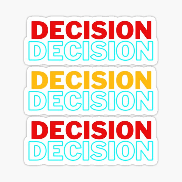 "Decision Decision Decision" Sticker for Sale by LTM-tee | Redbubble