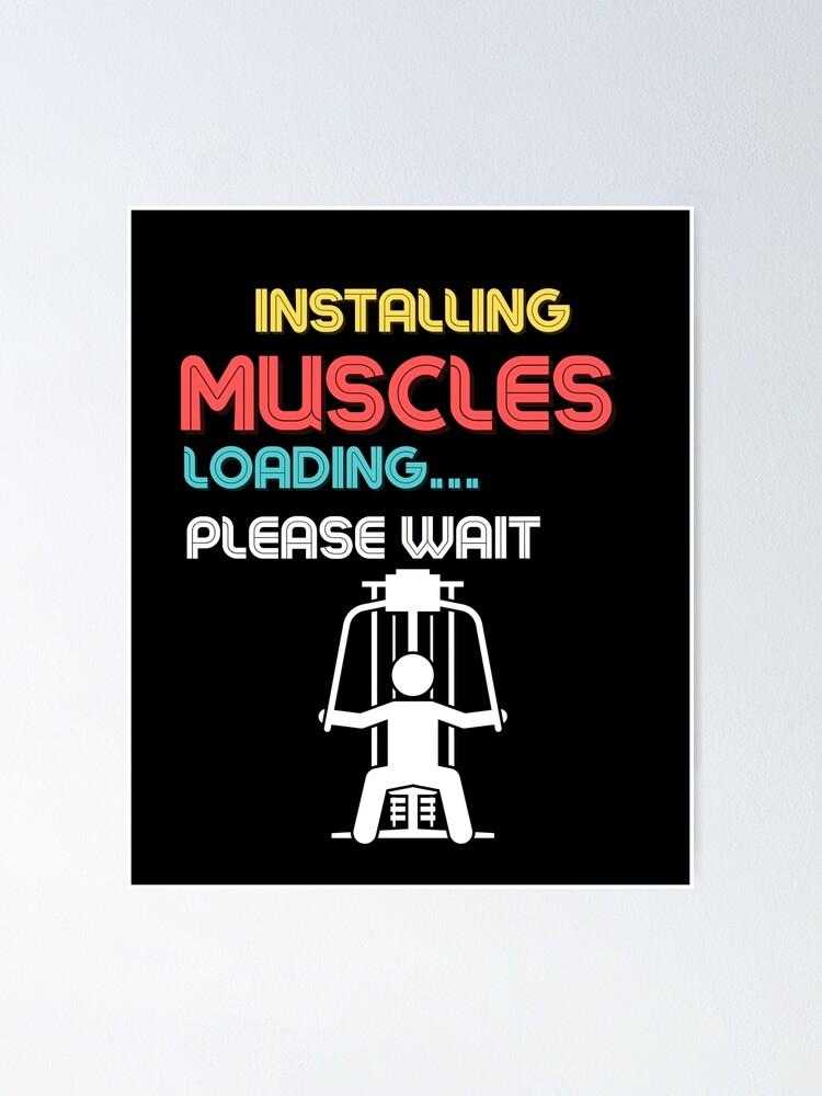 " Installing muscles loading Please Wait " Poster for Sale by ...