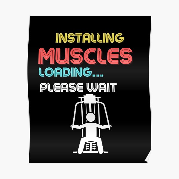 " Installing muscles loading Please Wait " Poster for Sale by ...
