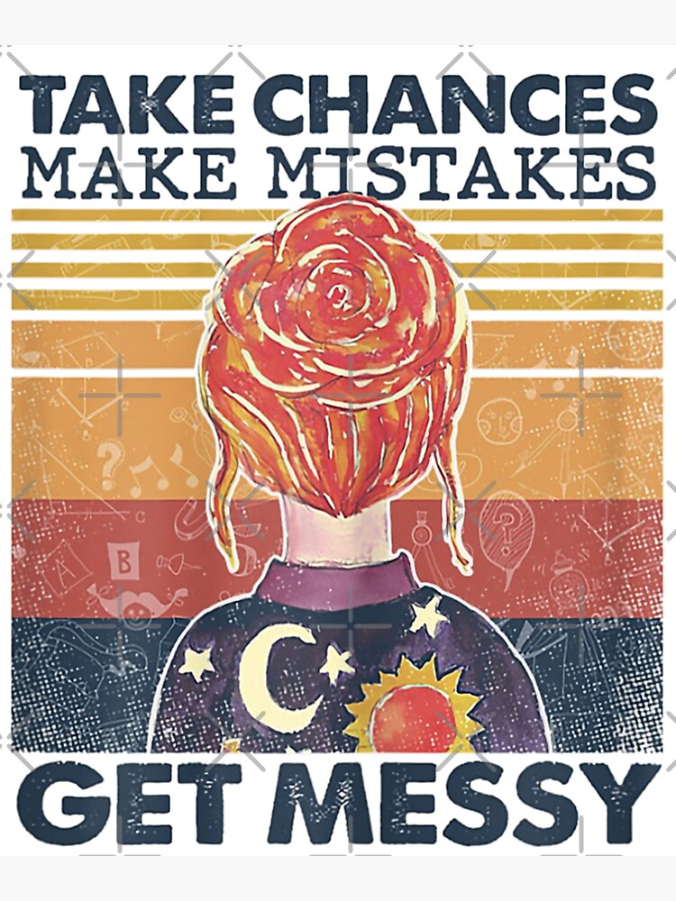 "Take Chances Make Mistakes Get Messy" Poster for Sale by be-awesome ...
