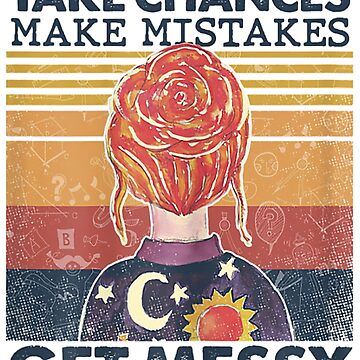 "Take Chances Make Mistakes Get Messy" Poster for Sale by be-awesome ...