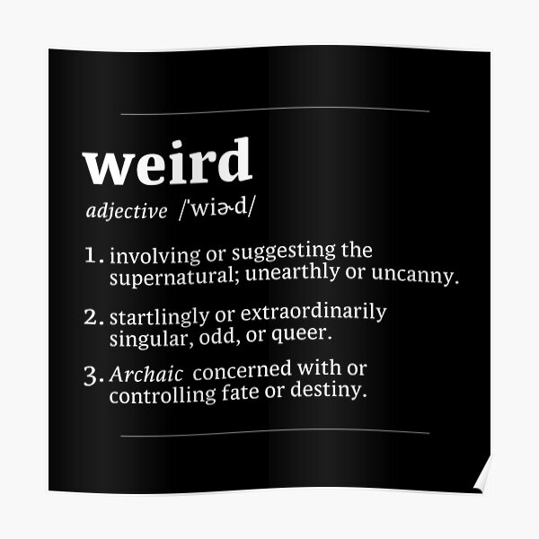 "Weird Dictionary Definition" Poster for Sale by VampyreZen | Redbubble