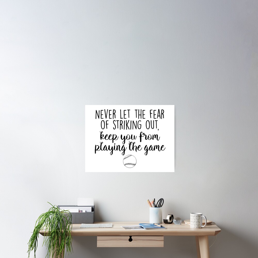"Never let the fear of striking out" Poster by doodle189 | Redbubble