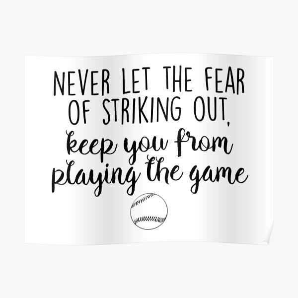 "Never let the fear of striking out" Poster by doodle189 | Redbubble