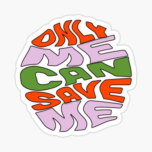 "Only Me Can Save Me" Sticker for Sale by elSantiago | Redbubble