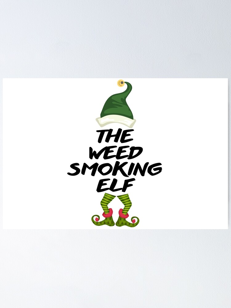 "THE WEED SMOKING ELF" Poster for Sale by AlfaEcho | Redbubble