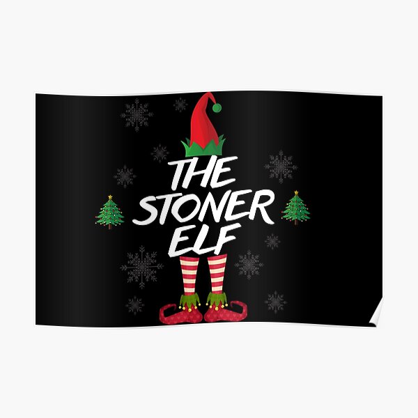 "THE STONER ELF" Poster by AlfaEcho | Redbubble