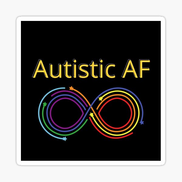 "Autistic AF " Sticker by HappyHiveGoods | Redbubble