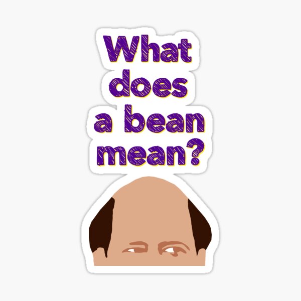 "What does a bean mean?" Sticker by pickledbeets | Redbubble