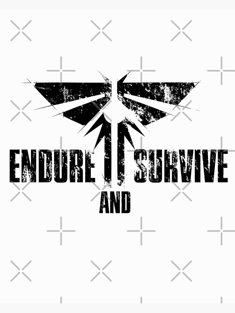 "The Last of Us Endure and Survive" Art Print for Sale by SoNo-Store ...