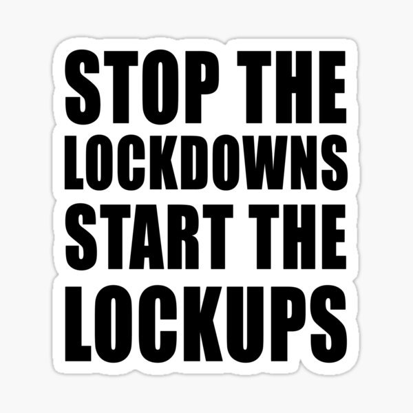 "Stop The Lockdowns, Start The Lockups Freedom Anti Segregation ...