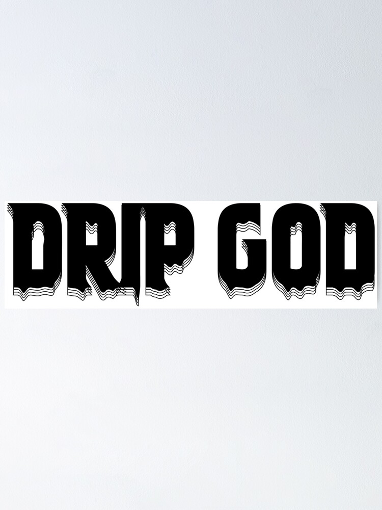 "Drip God" Poster for Sale by StefanCgraphics | Redbubble