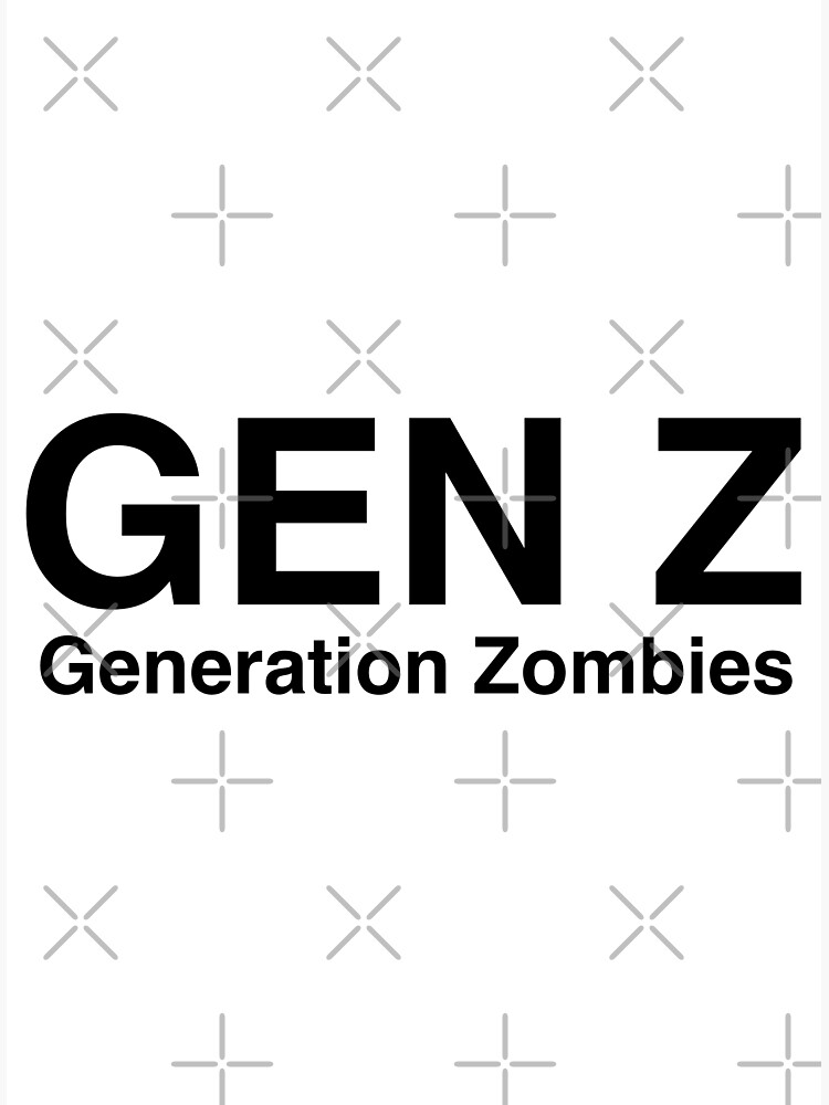 "Gen Z: Generation Zombies" Poster von hrg21 | Redbubble