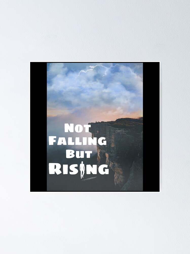 "not falling but rising" Poster for Sale by tarikatstore | Redbubble