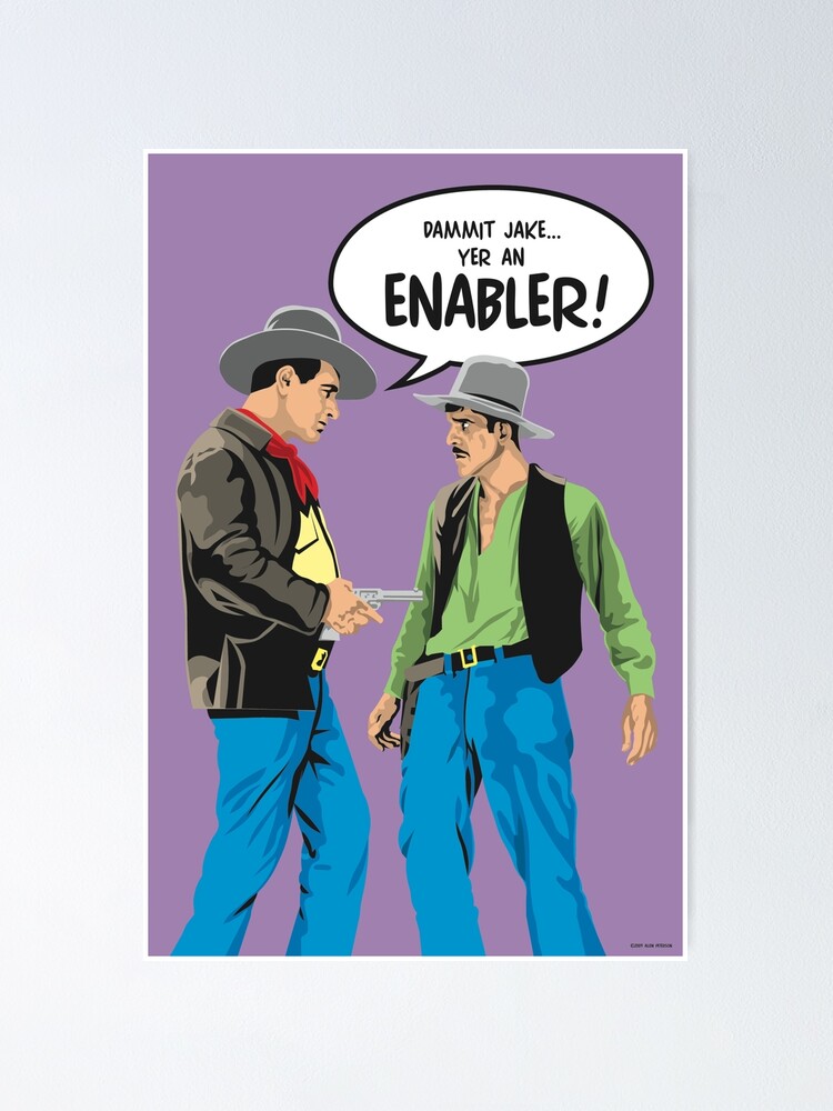 "Don't be an ENABLER!" Poster by scubalasvegas | Redbubble