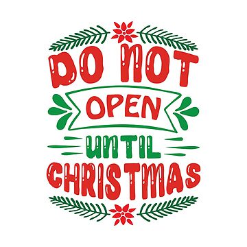 "Do Not Open Until Christmas" Sticker for Sale by Kerolomounir | Redbubble