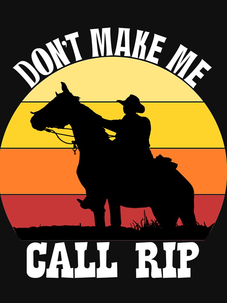 "Don_t make me call Rip " T-shirt for Sale by HuelsKaleb | Redbubble ...