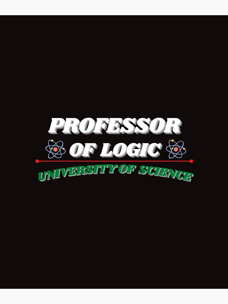 "professor of Logic university of science" Poster by nordineshop ...
