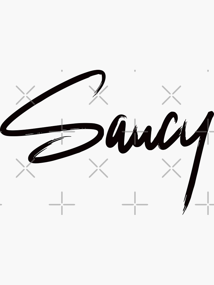 "Saucy, Saucy Shirt, Saucy Clothes, " Sticker for Sale by damhotpepper ...