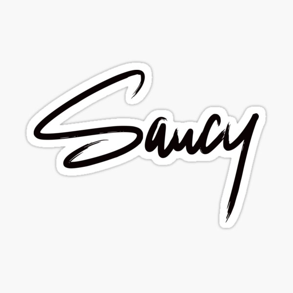 "Saucy, Saucy Shirt, Saucy Clothes, " Sticker for Sale by damhotpepper ...