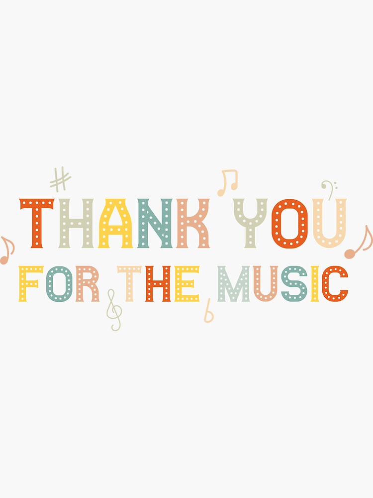 "thank you for the music " Sticker for Sale by ourplanetsmiles | Redbubble