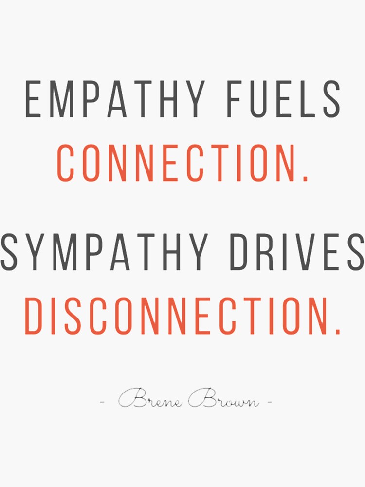 "Brene Brown _quot_Empathy fuels connection. Sympathy drives ...