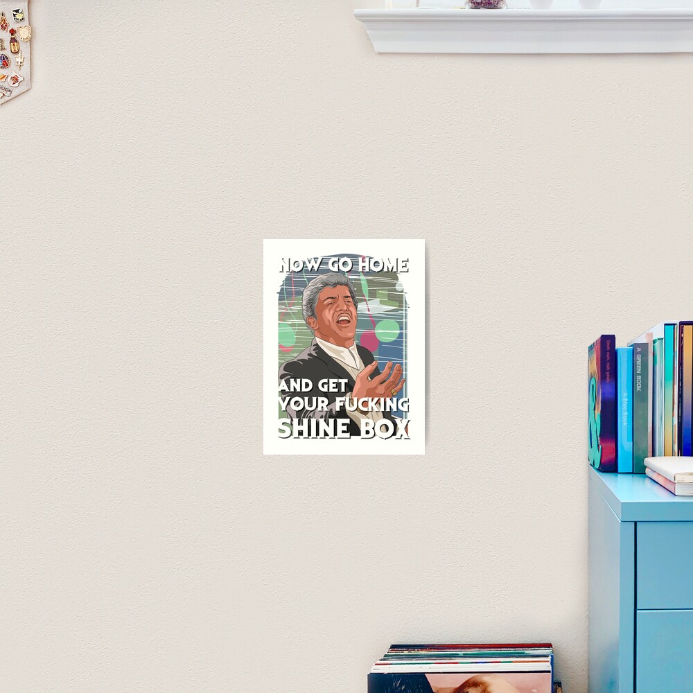 "Go home and get your Shinebox!" Poster for Sale by balkanik | Redbubble