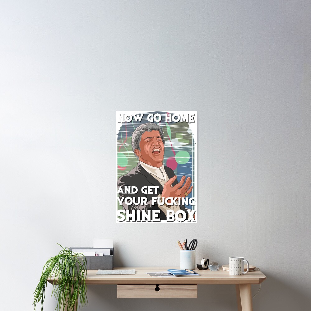 "Go home and get your Shinebox!" Poster for Sale by balkanik | Redbubble