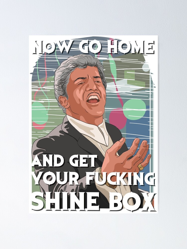 "Go home and get your Shinebox!" Poster for Sale by balkanik | Redbubble