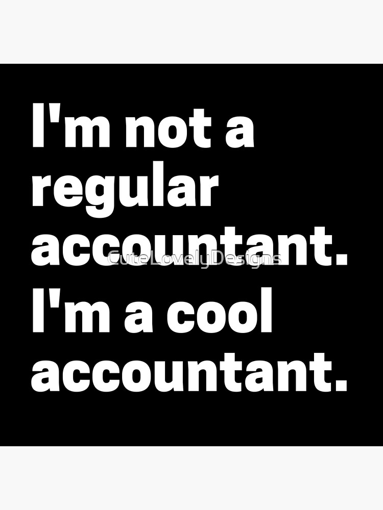 "I'm Not A Regular Accountant I'm A Cool Accountant Funny Accounting ...