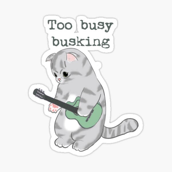 "Too busy busking - street performer music cat" Sticker for Sale by ...