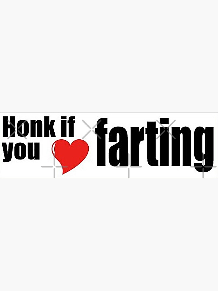 "Honk if you love farting bumper sticker" Sticker by gaylegend | Redbubble