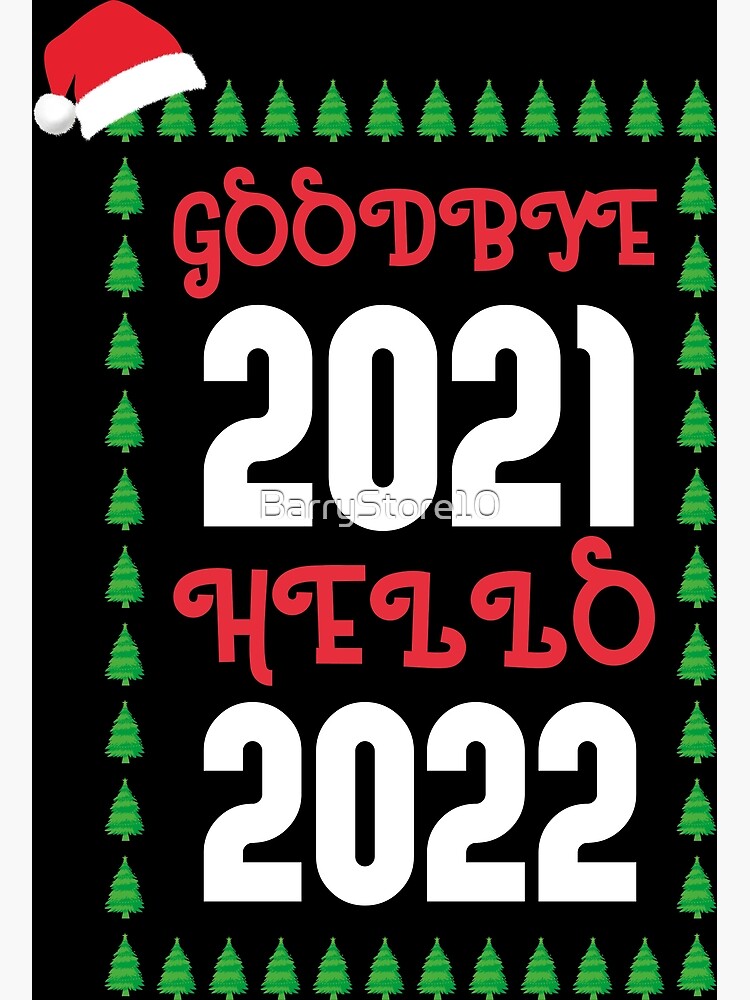 "Goodbye 2021 Hello 2022 Happy New Year 2022 New Years Eve Goodbye 2021 ...