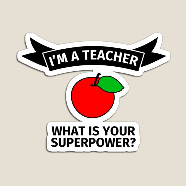 I Am A Teacher What Is Your Superpower Gifts & Merchandise | Redbubble