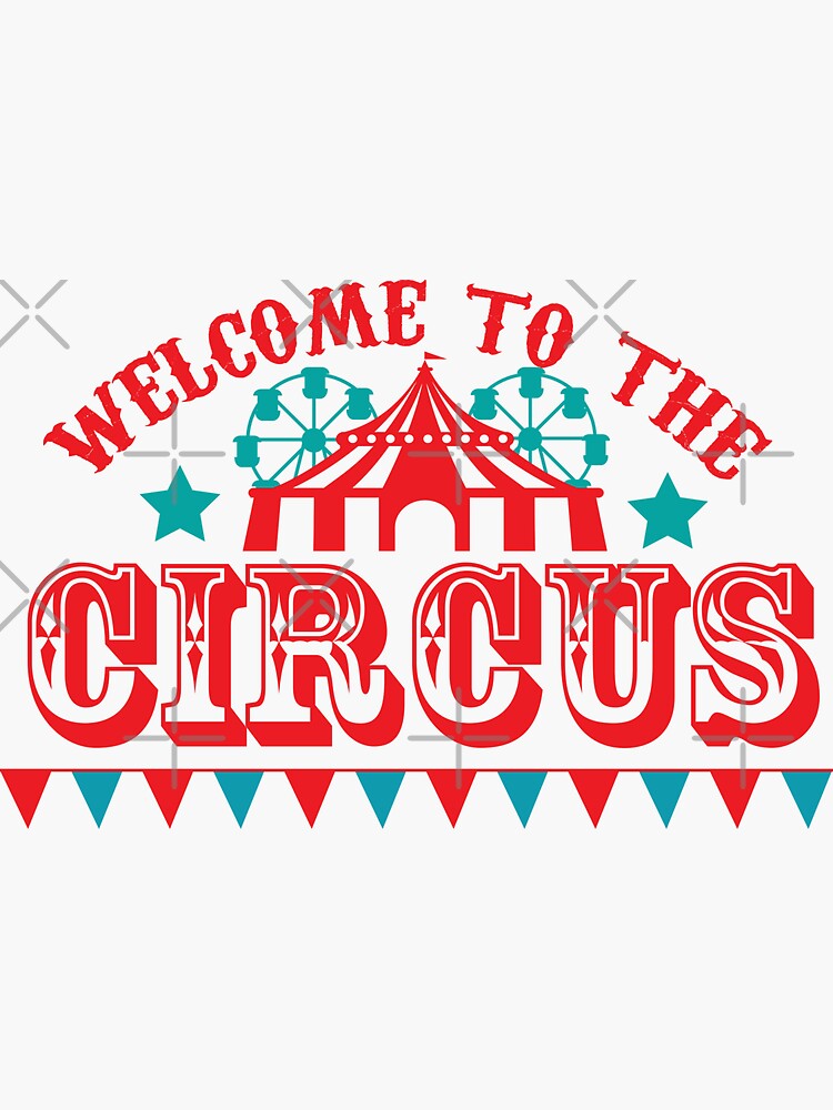 "Welcome to the Circus" Sticker for Sale by Andantino | Redbubble