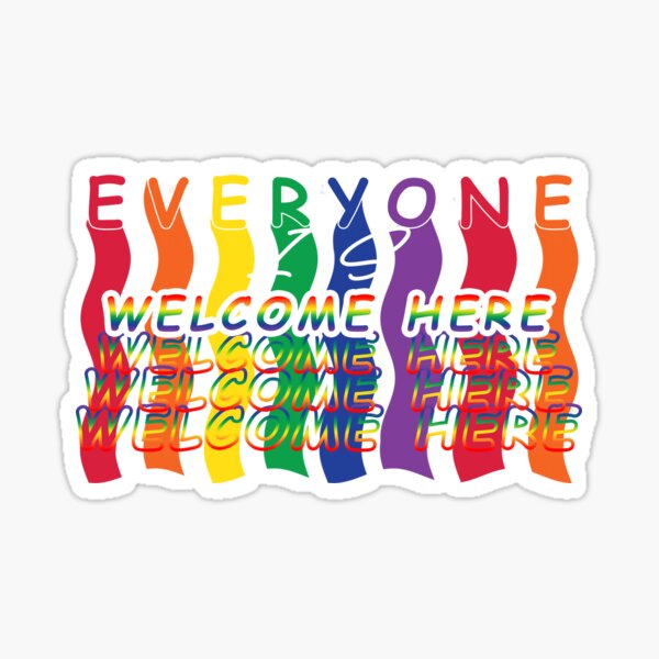 "Everyone Is Welcome Here" Sticker for Sale by SuitaFy | Redbubble