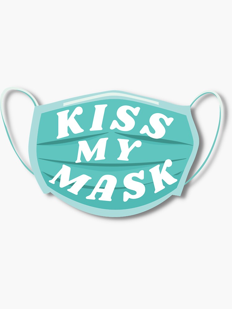 "COVID Can Kiss My Mask" Sticker by Laladream | Redbubble