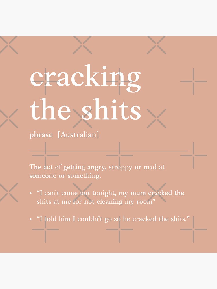 "Cracking the shits | Angry | Funny Australian slang, phrase and humor ...