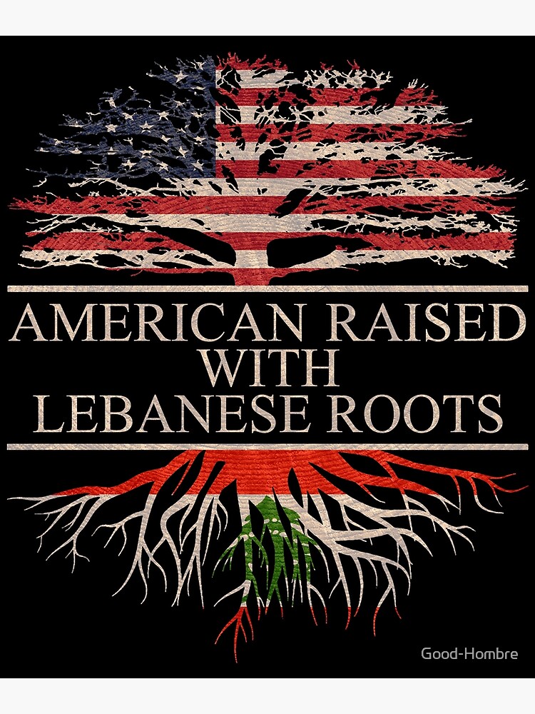 "American Raised with Lebanese Roots" Poster by Good-Hombre | Redbubble