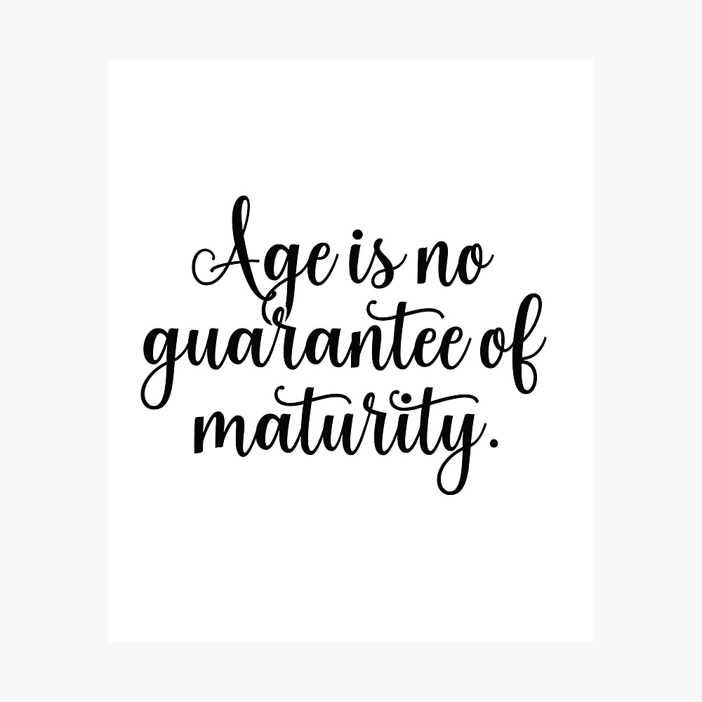 Room Decor Motivational Quote Poster Print Maturity Doesn't Mean Age ...