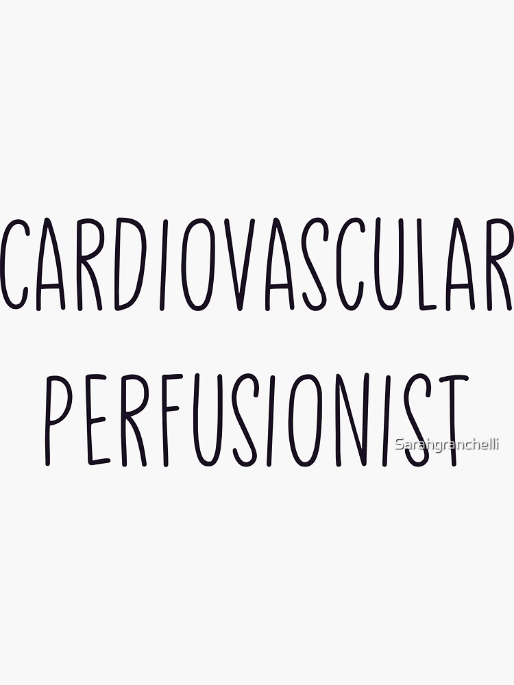 "Cardiovascular perfusionist" Sticker by Sarahgranchelli | Redbubble