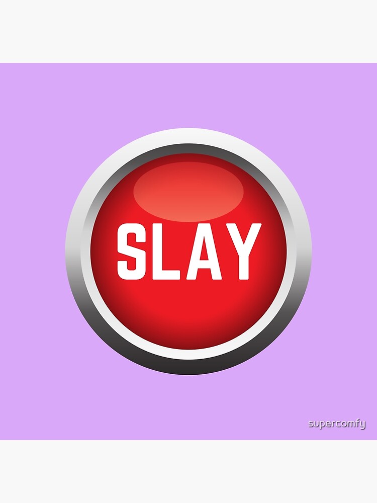 "Hit the Slay Button!" Poster for Sale by supercomfy | Redbubble