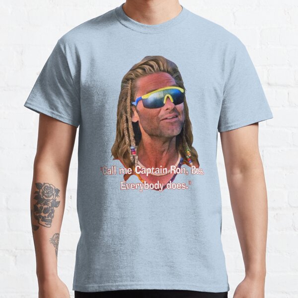 "CAPTAIN RON - Call me Captain Ron, Boss...everybody does" Classic T ...