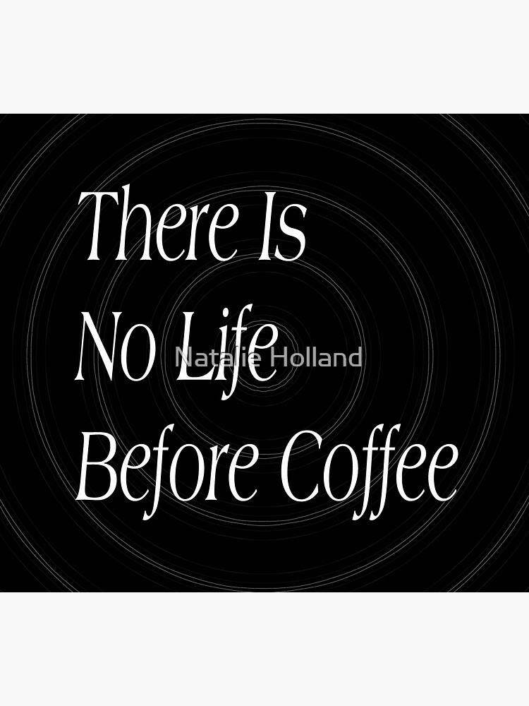 "There Is No Life Before Coffee" Sticker by NatsArt | Redbubble