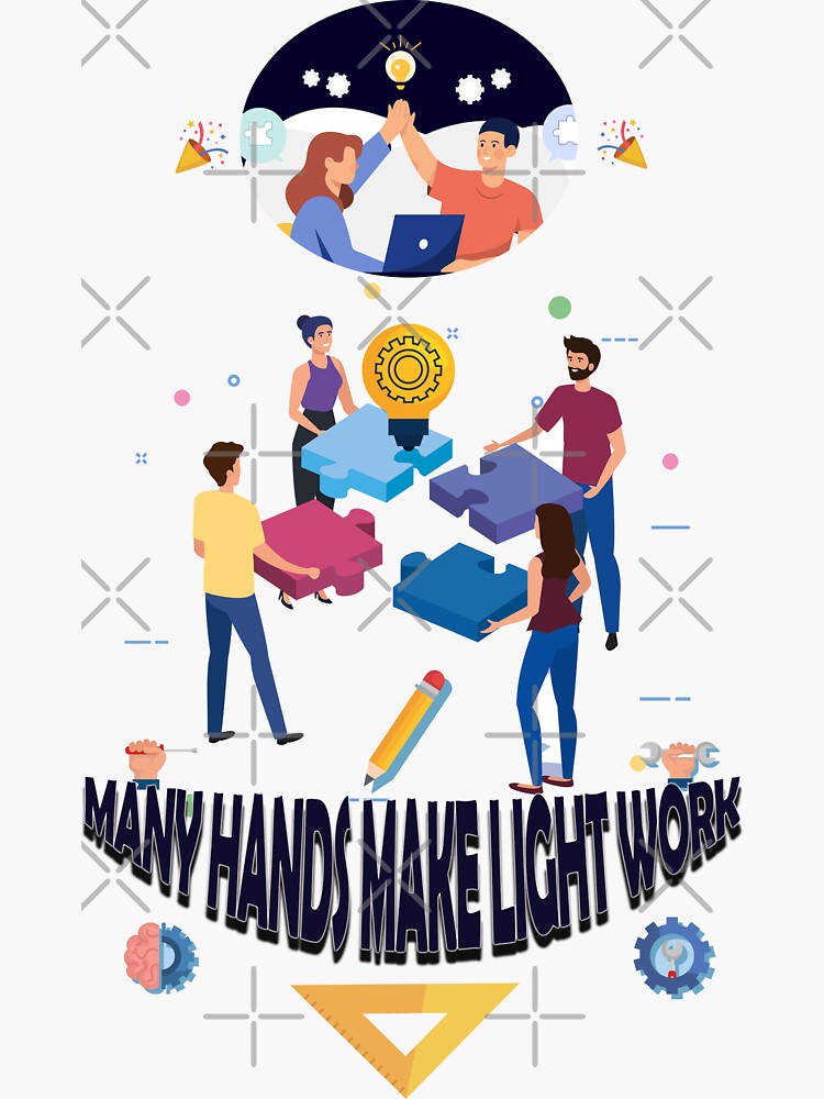 "Many Hands Make Light Work" Sticker for Sale by Ammarshops | Redbubble