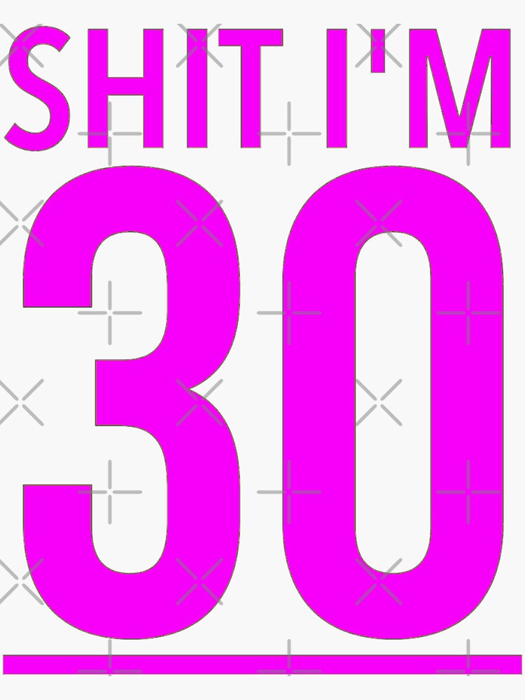 "SHIT IM 30, So Happy I'm thirty | A 30 years old meme(purple)" Sticker ...